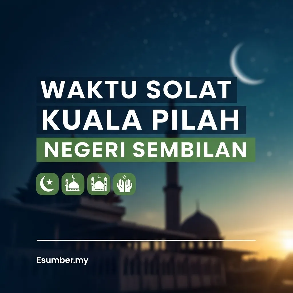 Waktu Solat Kuala Pilah 2025